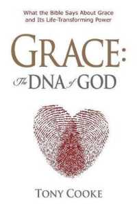 Grace: the DNA of God / Cooke, Tony - 紀伊國屋書店ウェブストア｜オンライン書店｜本、雑誌の通販、電子書籍ストア